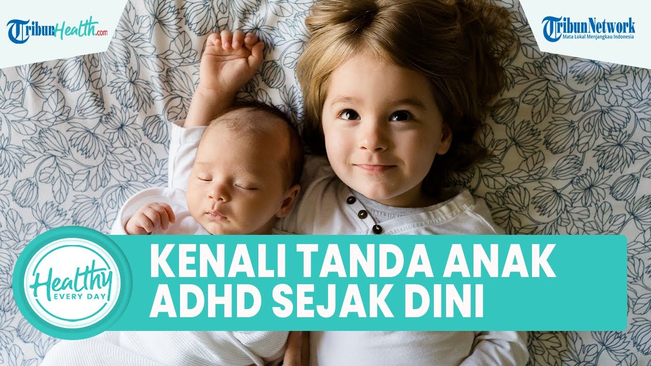 Kenali Tanda Anak Mengalami ADHD sejak Dini: Sering Lupa hingga ...