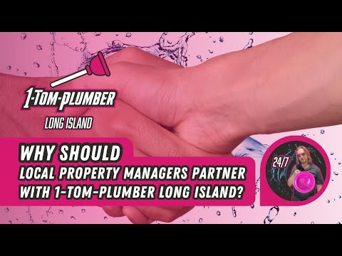 Why Should Local Property Managers Partner With 1-Tom-Plumber Long Island?