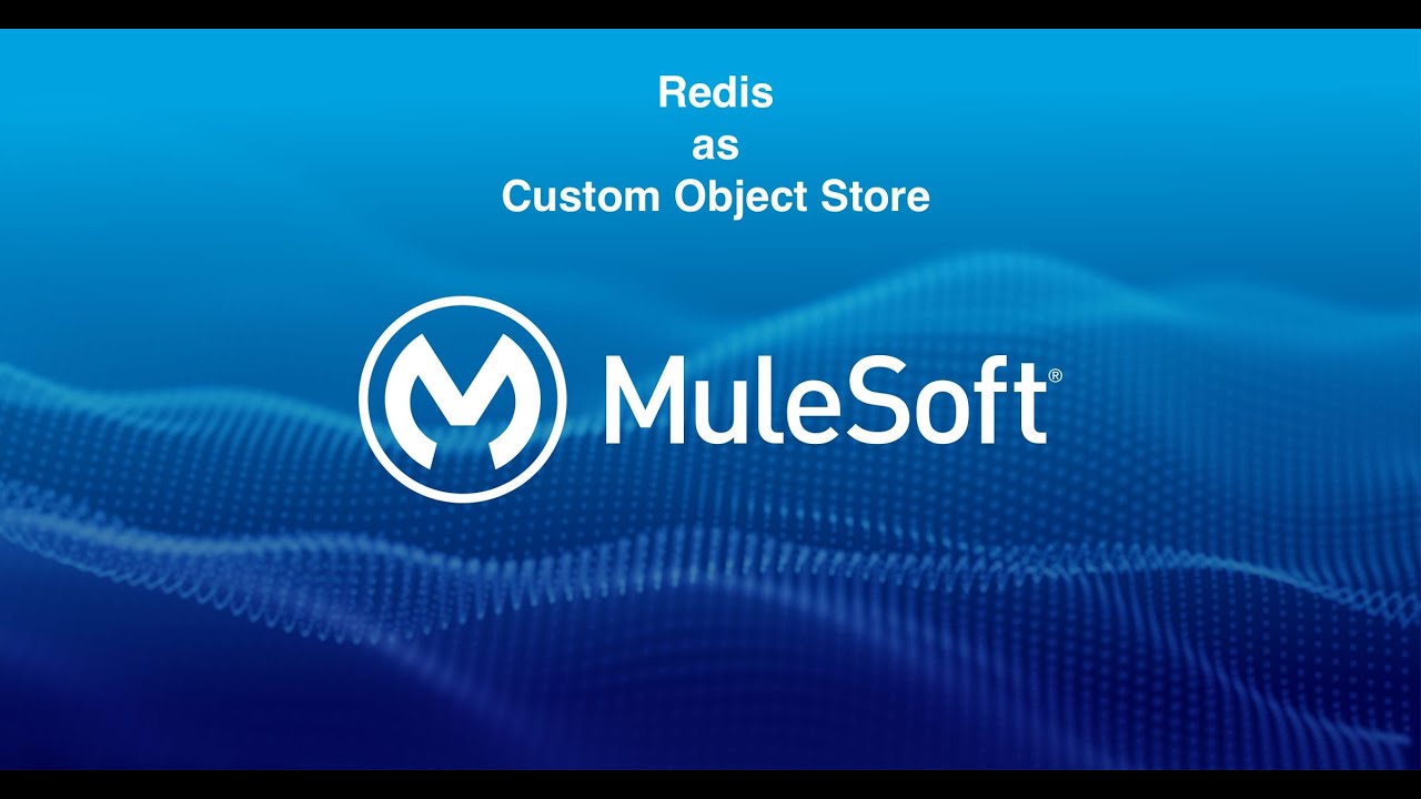 redis | Custom Object Store | Mule 4 | Mule 4.3.0 | Anypoint Studio 7.7