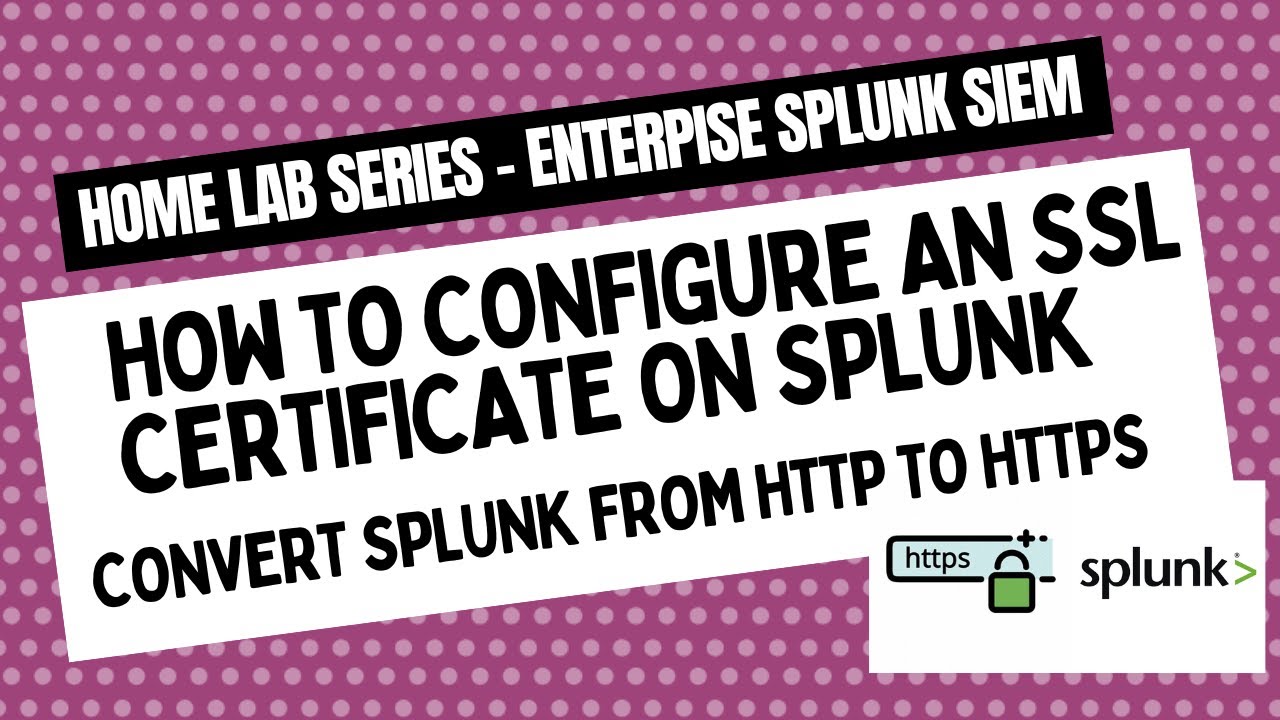 How to configure an SSL certificate in Splunk - HTTPS
