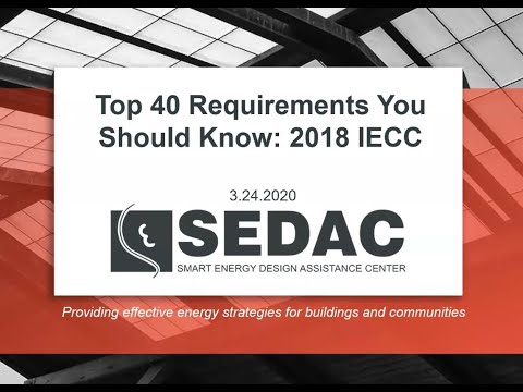 Top 40 Requirements You Should Know: 2018 IECC | SEDAC Energy Code Training | 03.24.2020