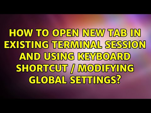 How to open new tab in existing terminal session and using keyboard shortcut / modifying global...