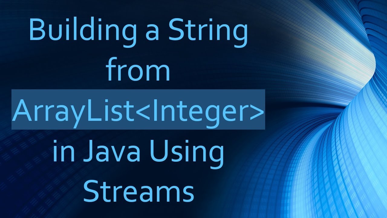 Building a String from ArrayList Integer  in Java Using Streams