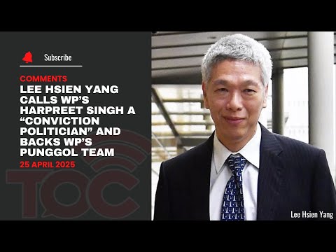 Lee Hsien Yang calls WP’s Harpreet Singh a “conviction politician” and backs WP’s Punggol team