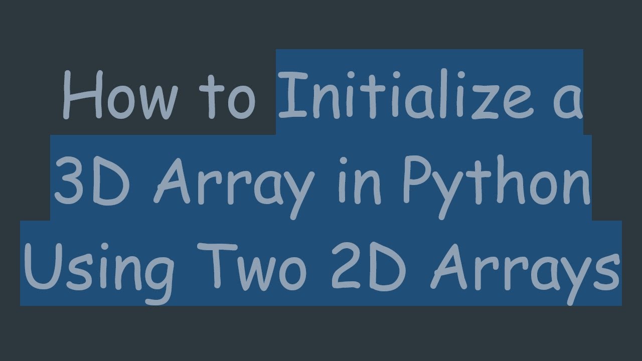 How to Initialize a 3D Array in Python Using Two 2D Arrays