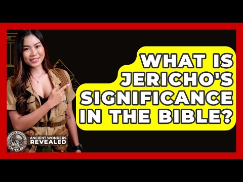 What Is Jericho's Significance In The Bible? - Ancient Wonders Revealed