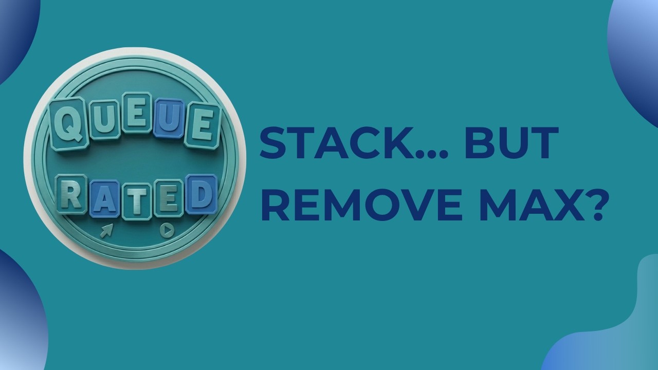 Max Stack Interview Question | Remove Max Efficiently | LinkedIn, Amazon, Google