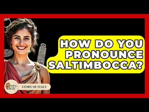 How Do You Pronounce Saltimbocca? - Story Of Italy