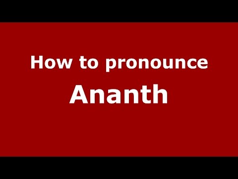 How to pronounce Ananth (Kannada/Karnataka, India) - PronounceNames.com
