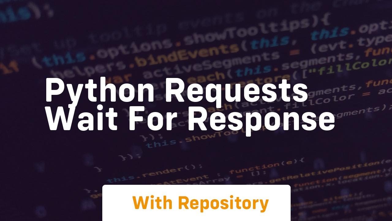 python requests wait for response