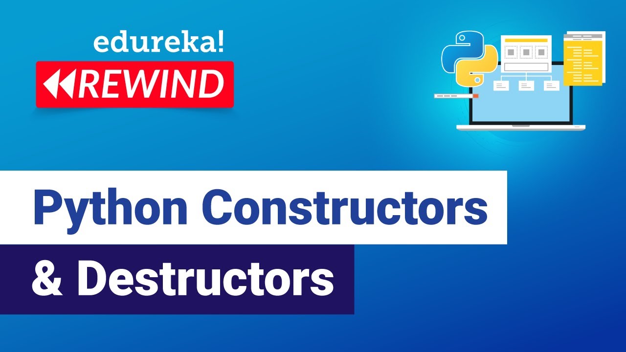 Python Constructors & Destructors | Python Basics | Python Training | Edureka | Python Rewind - 1