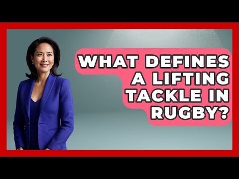 What Defines A Lifting Tackle In Rugby? - The Rugby Pros