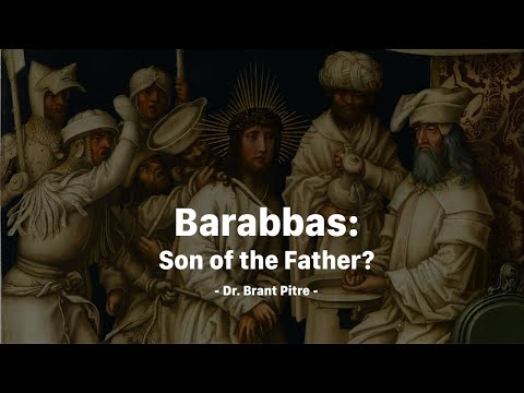 Barabbas: Son of the Father?