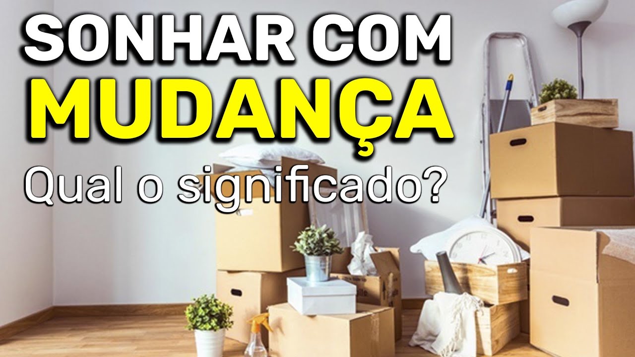 SONHAR COM MUDANÇA: Qual o significado? Cuidado!