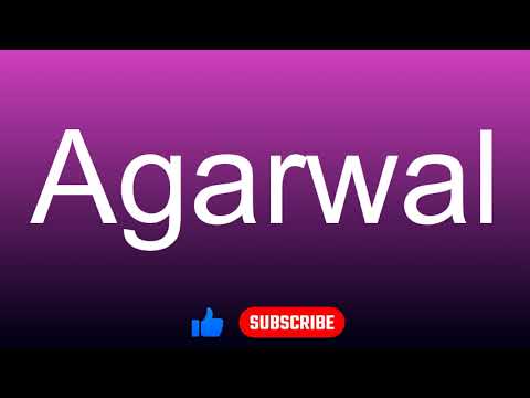 How to correctly pronounce - Agarwal