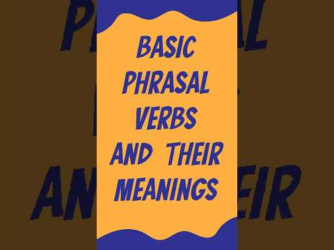 14 ESSENTIAL PHRASAL VERBS for everyday life and their synonyms