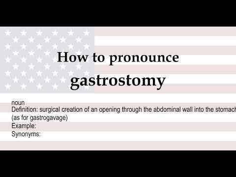 How to pronounce 'gastrostomy' + meaning