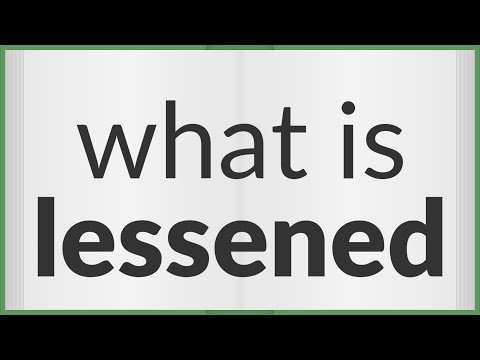 Lessened | meaning of Lessened