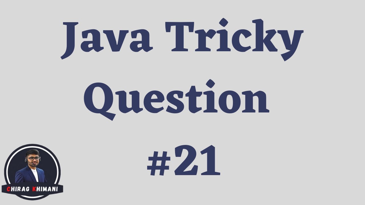 Java Tricky Question Challenge - 21 | Java Interview Question