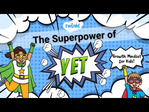 The Superpower of Yet: Growth Mindset For Kids | Growth Mindset Education | Twinkl USA