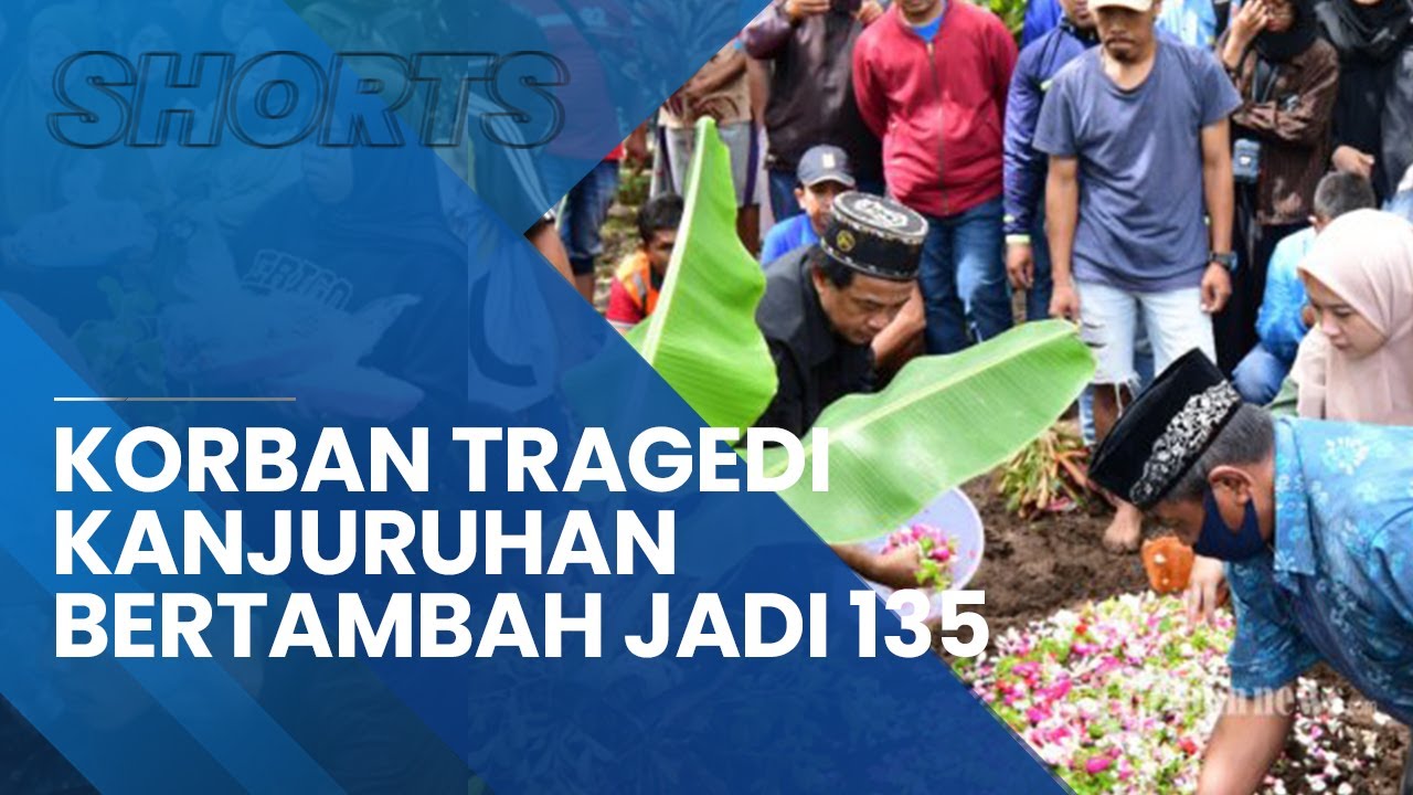Korban Meninggal Dunia dalam Tragedi Kanjuruhan Bertambah, Korban ke-135 Merupakan Mahasiswa UMM ...