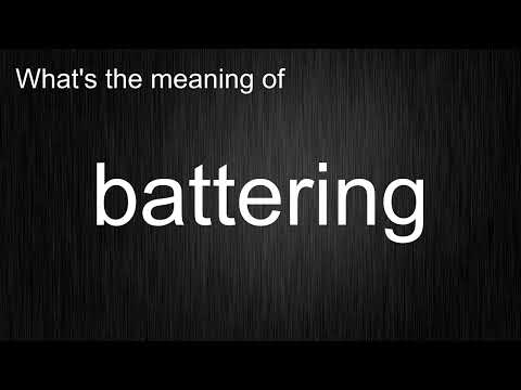 What's the meaning of "battering", How to pronounce battering?