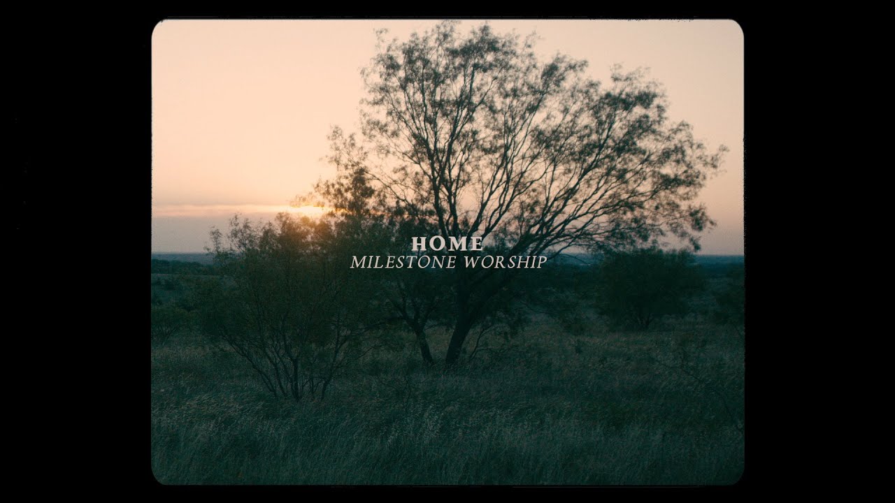 Milestone Worship - Home (Lyrics)