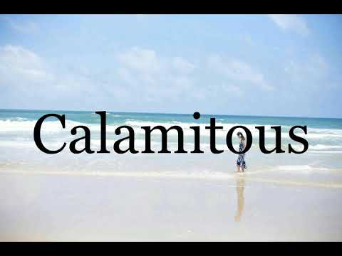 How To Pronounce Calamitous🌈🌈🌈🌈🌈🌈Pronunciation Of Calamitous