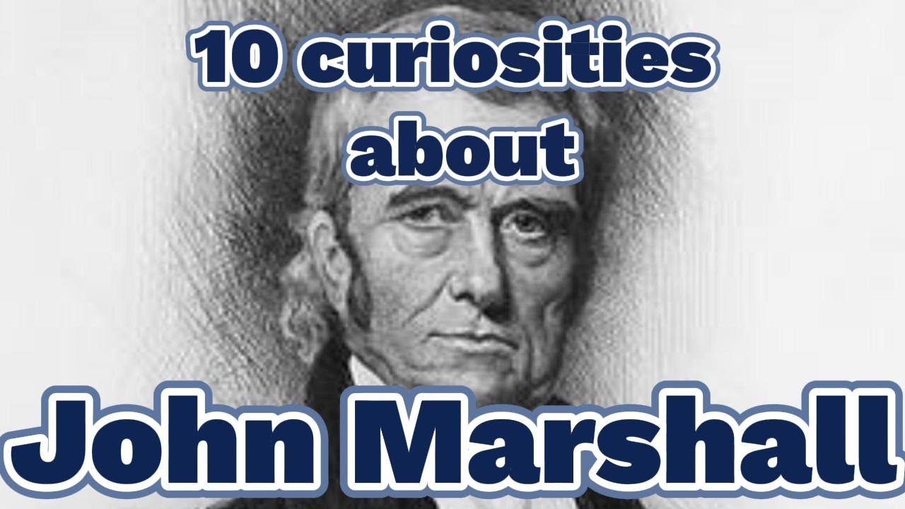 10 curiosities about John Marshall