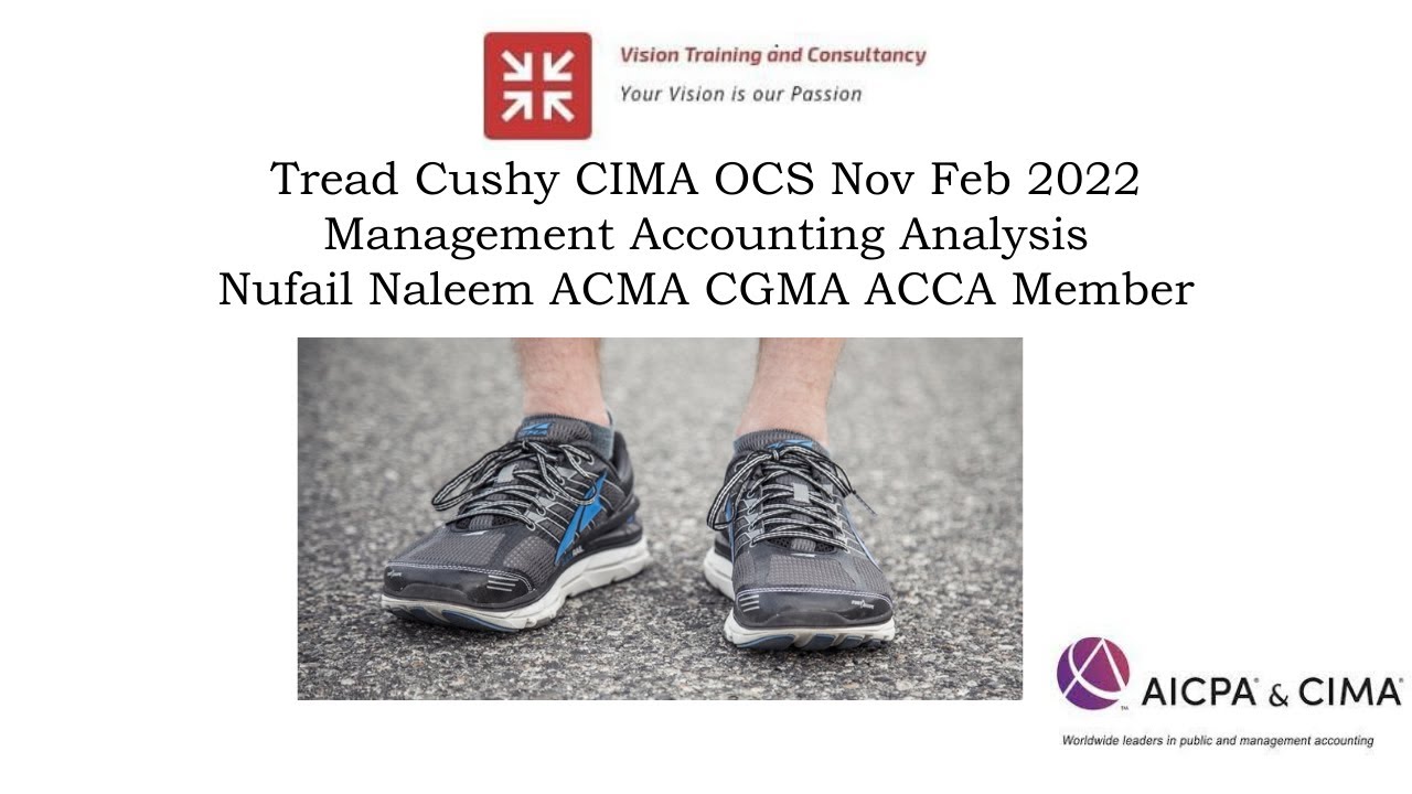CIMA operational Case Study Tread Cushy Feb 2022  Management accounting analysis #cgma #cima #flp