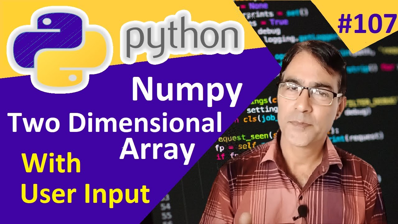 Numpy Two Dimensional Array with User Input | Multidimensional array | Python for beginners - 107