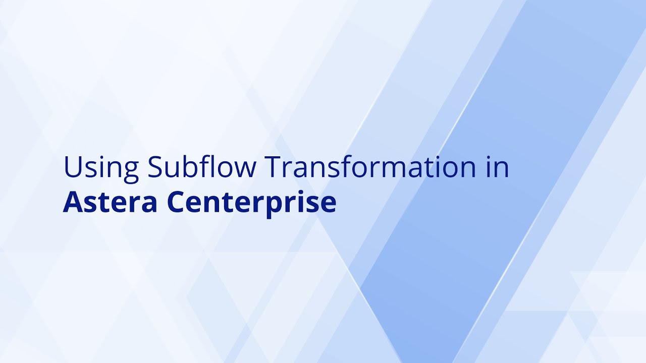 Subflow Transformation Tutorial in Astera Centerprise
