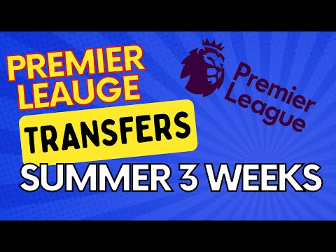 Premier Lig Transfer Summer 3 Week Transfer News #transfer #transfernews ^#premierleague