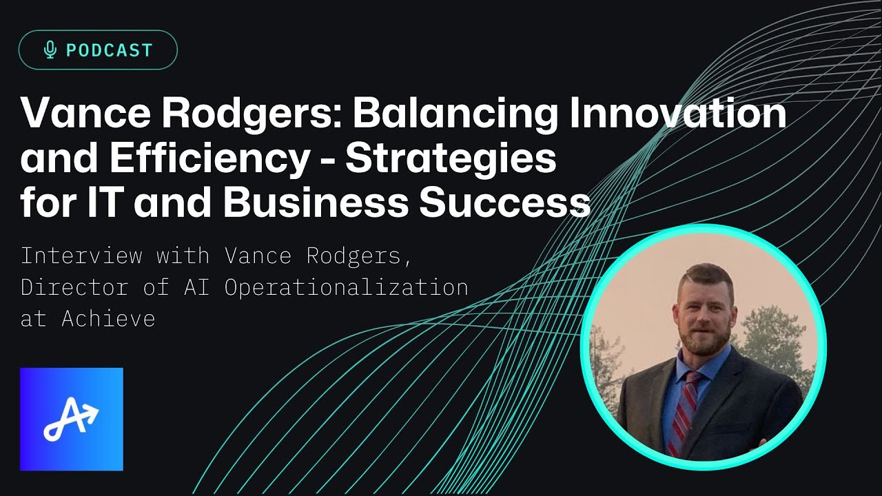Vance Rodgers: Balancing Innovation and Efficiency - Strategies for IT and Business Success