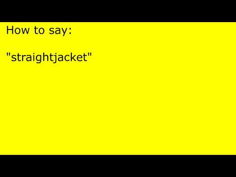 How to pronounce straightjacket