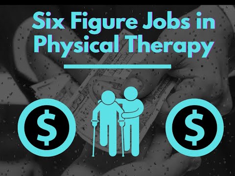 Six Figure Pay As A Physical Therapist: $100,000+ Pay Packages