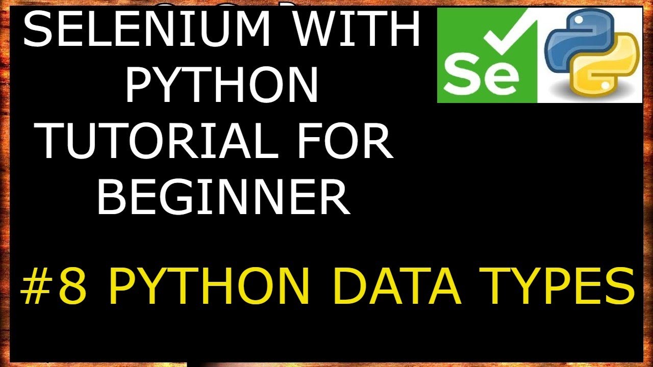 #8 Python Data Types - Selenium with Python tutorial for beginner