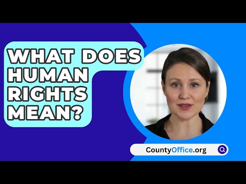 What Does Human Rights Mean? - CountyOffice.org