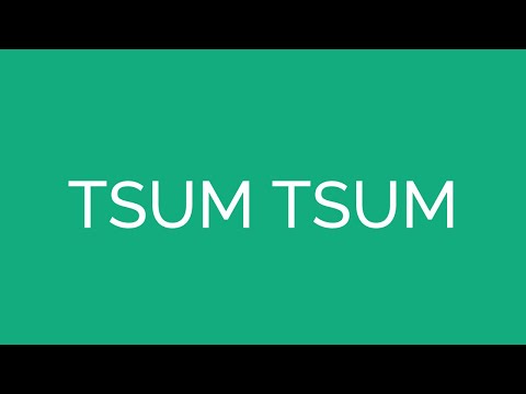 How To Pronounce Tsum Tsum