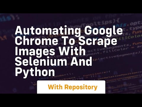 Automating google chrome to scrape images with selenium and python
