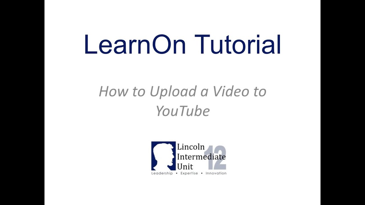 LearnOn Tutorial - Uploading an MP4 Video to YouTube