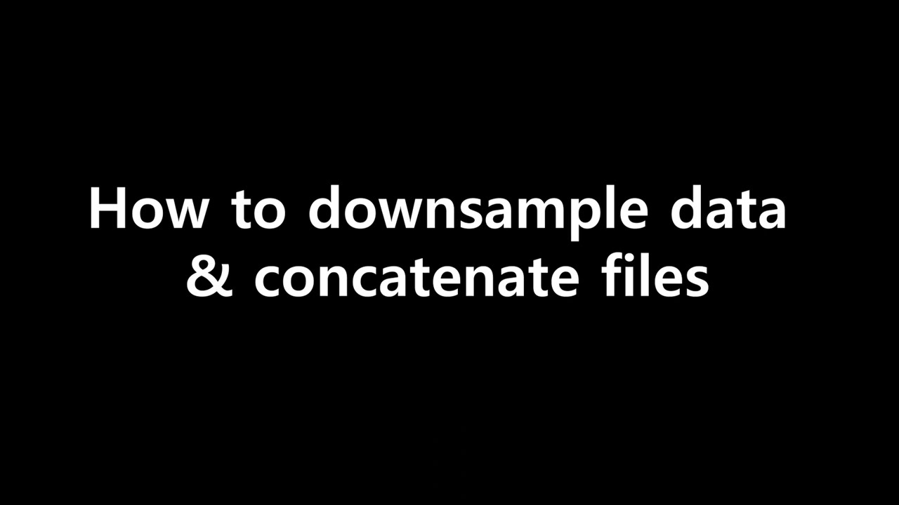 FlowJo.02  Downsample data & Concatenate files