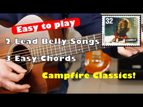 2 Lead Belly Songs, 3 Easy Chords – Campfire Classics!