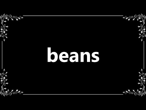 Beans - Definition and How To Pronounce