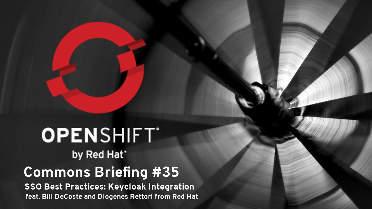 OpenShift Commons Briefing #35: SSO Best Practices. Keycloak Integration with OpenShift