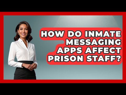 How Do Inmate Messaging Apps Affect Prison Staff? - Jail & Prison Insider