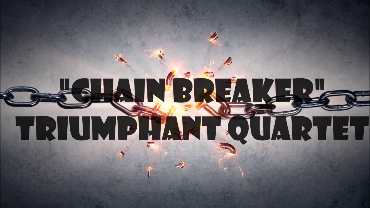 Triumphant Quartet - Chain Breaker Lyrics