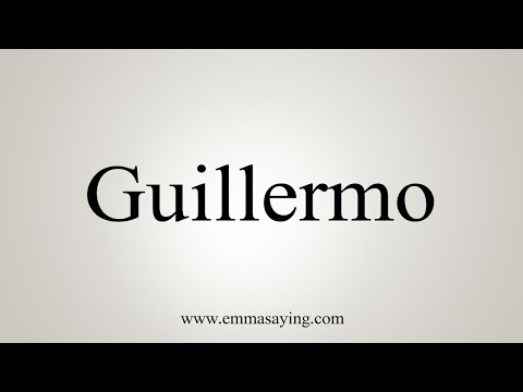 How To Say Guillermo