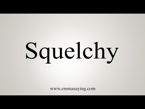 How To Say Squelchy