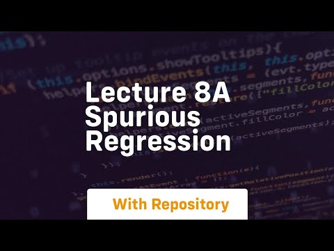 lecture 8a spurious regression